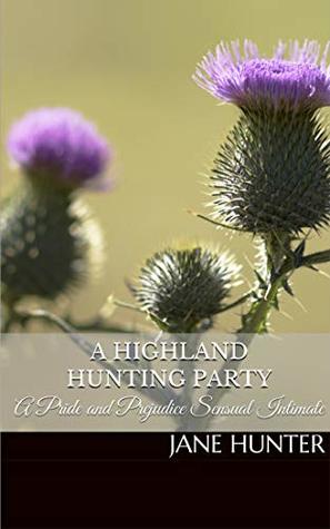 A Highland Hunting Party: A Pride and Prejudice Sensual Intimate by ...