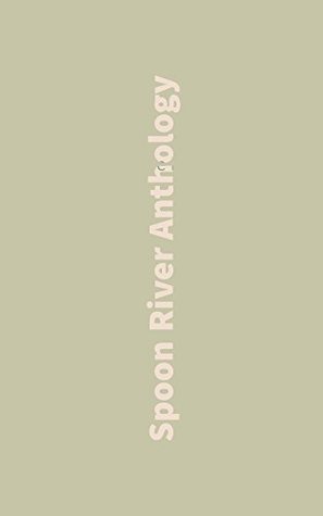 Spoon River Anthology by Edgar Lee Masters | Goodreads
