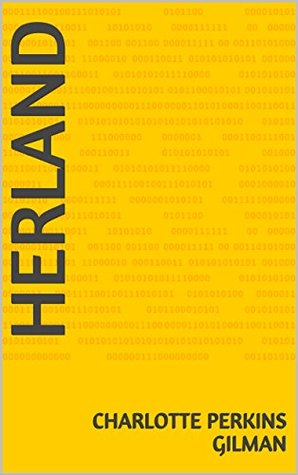 HERLAND by Charlotte Perkins Gilman | Goodreads