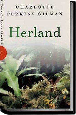 Herland (Annotated) by Charlotte Perkins Gilman | Goodreads