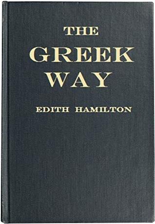 The Greek Way by Edith Hamilton | Goodreads