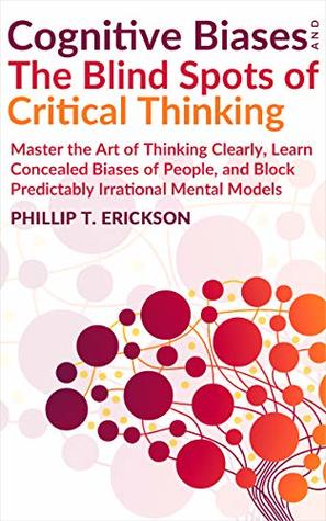Cognitive Biases And The Blind Spots Of Critical Thinking: Master ...