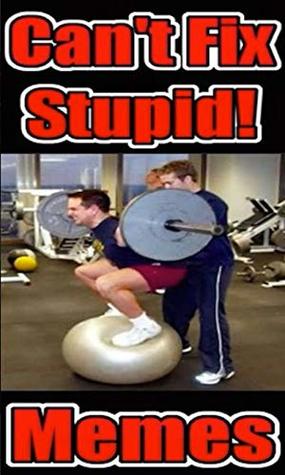 Memes: Stupid Memes - Funny And Dumb Crazy Fails & Funny Memes Madness ...