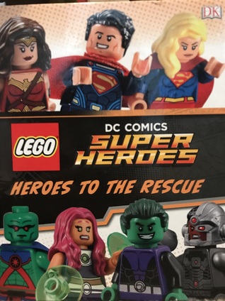 LEGO DC Comics Super Heroes Heroes to the Rescue by Cavan Scott | Goodreads