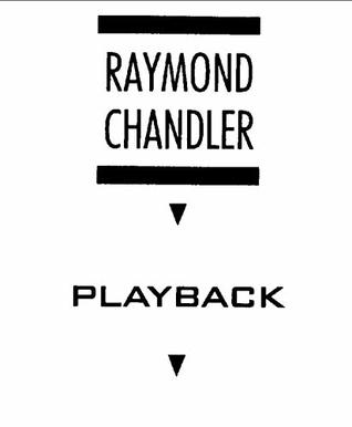 Playback by Raymond Chandler | Goodreads