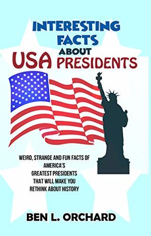 Interesting Facts About US Presidents: Weird, Strange And Fun Facts Of ...