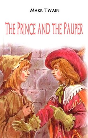 The Prince and the Pauper (Illustrated) by Mark Twain | Goodreads