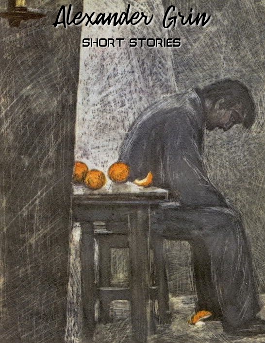 Selected Short Stories by Alexander Grin | Goodreads