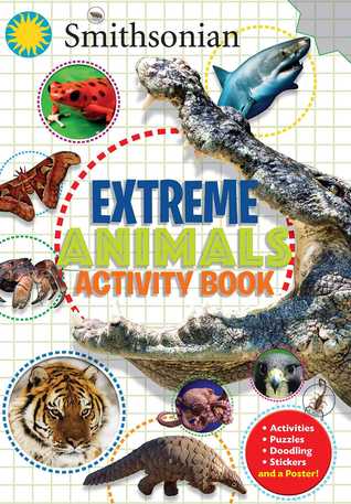 Smithsonian Extreme Animals Activity Book by Steve Behling | Goodreads