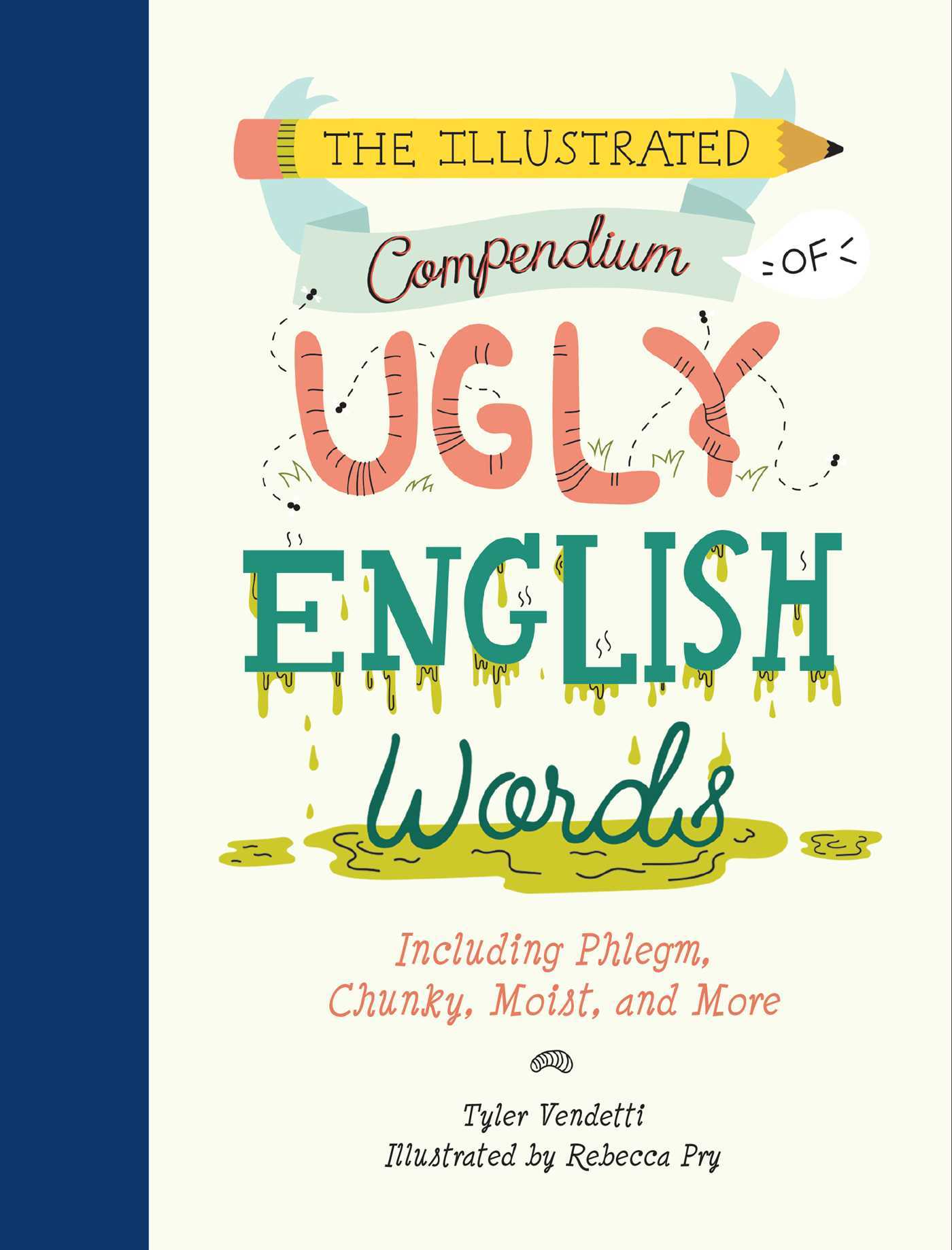 The Illustrated Compendium of Ugly English Words: Including Phlegm ...