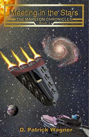 Meeting in the Stars (Marston Chronicles Book 3) by D. Patrick Wagner ...