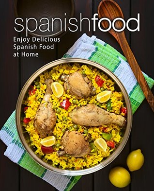 Spanish Food: Enjoy Delicious Spanish Food at Home by BookSumo Press ...