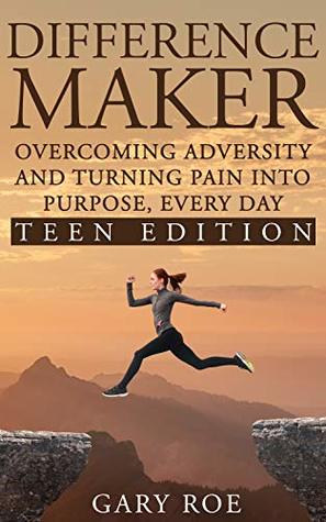 Difference Maker: Overcoming Adversity and Turning Pain into Purpose ...