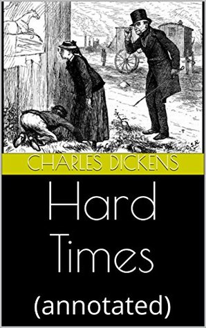 Hard Times: (annotated) by Charles Dickens | Goodreads