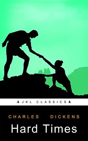 Hard Times: (Illustrated) by Charles Dickens | Goodreads