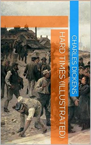 Hard Times (Illustrated) by Charles Dickens | Goodreads