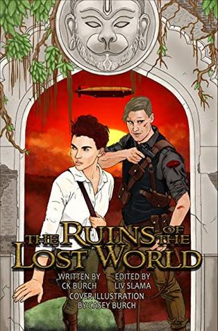 The Ruins of the Lost World (Dust McAlan Book 3) by CK Burch | Goodreads