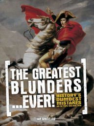 The Greatest Blunders...Ever by Ian Whitelaw | Goodreads