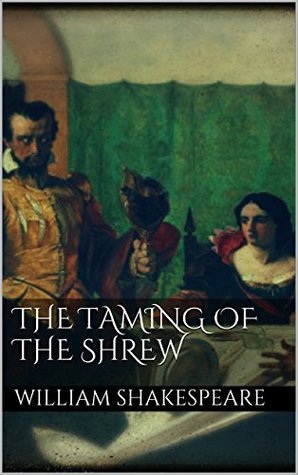 Taming of the shrew by William Shakespeare | Goodreads