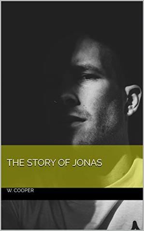 The Story of Jonas by W. Cooper | Goodreads