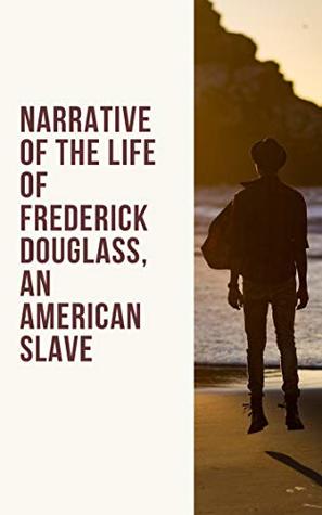 Narrative of the Life of Frederick Douglass, an American Slave by ...