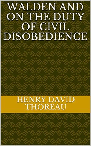 WALDEN and ON THE DUTY OF CIVIL DISOBEDIENCE by Henry David Thoreau ...
