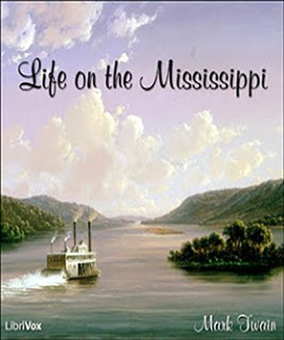 Life On The Mississippi: (Annotated) by Mark Twain | Goodreads