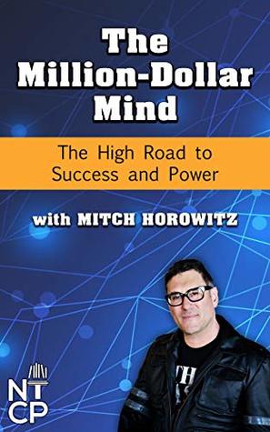 The Million-Dollar Mind: The High Road to Success and Power by Mitch ...