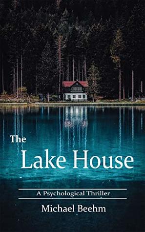 The Lake House by Michael Beehm | Goodreads