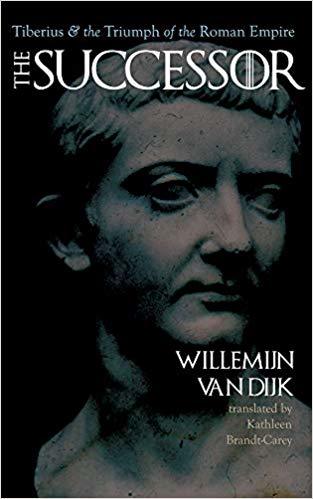 The Successor: Tiberius and the Triumph of the Roman Empire by ...