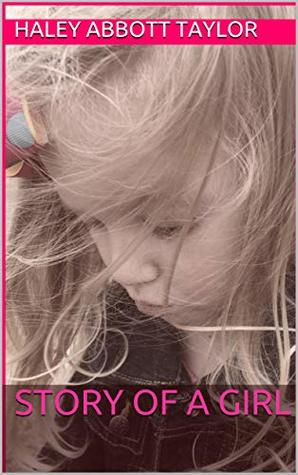 Story of a Girl by Haley Abbott Taylor | Goodreads