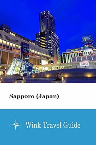 Sapporo (Japan) - Wink Travel Guide by Wink Travel guide | Goodreads