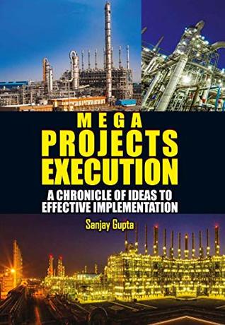Mega Projects Execution-A Chronicle of ideas to effective ...