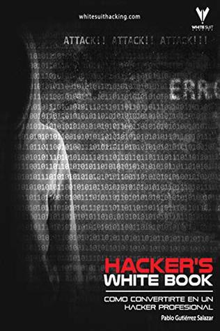 Hacker's WhiteBook (Español): Guía practica para convertirte en hacker ...