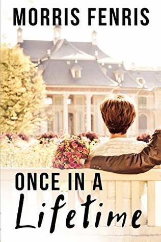 Once in a Lifetime by Morris Fenris | Goodreads