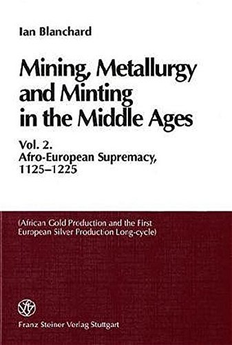 Mining, Metallurgy and Minting in the Middle Ages: Vol. 2: Afro ...