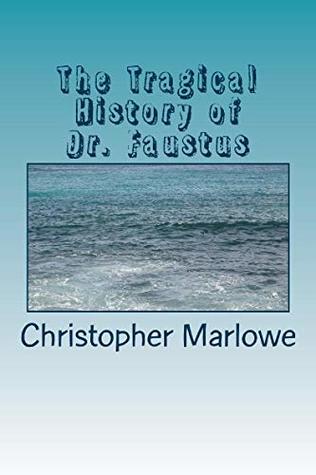 The Tragical History of Dr. Faustus by Christopher Marlowe | Goodreads