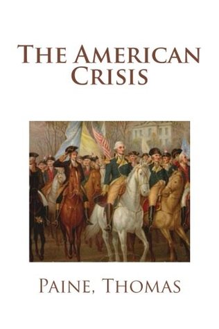 The American Crisis by Thomas Paine | Goodreads