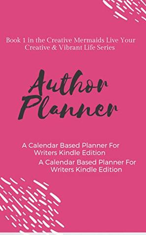 The Author Planner A Workbook To Organize Your Writing Year: A Calendar ...