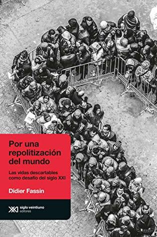Por una repolitización del mundo: Las vidas descartables como desafío ...