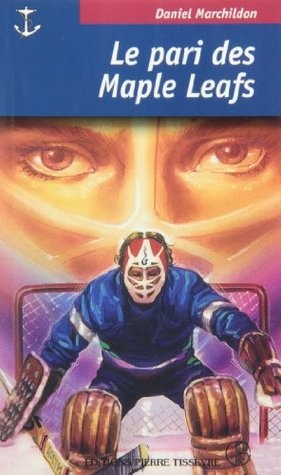 Conq. 73 Le pari des Maple Leafs by Daniel Marchildon | Goodreads