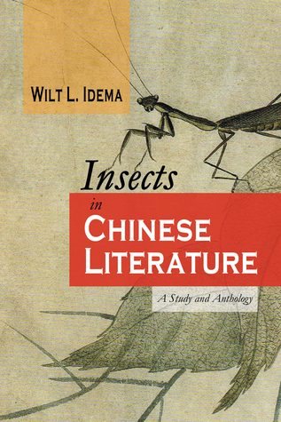 Insects in Chinese Literature: A Study and Anthology by Wilt L. Idema ...