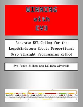 Winning With EV3: Accurate EV3 Coding for the Lego®Mindstorm Robot: Proportional Gyro Straight ...