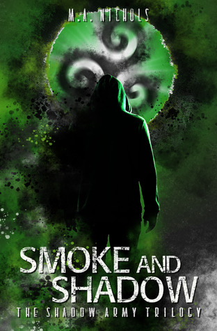 Smoke and Shadow (The Shadow Army Trilogy, #1) by M.A. Nichols | Goodreads