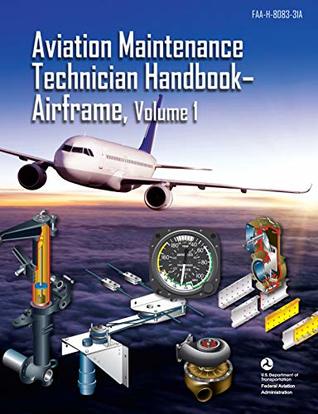 Aviation Maintenance Technician Handbook: Airframe, Volume 1: FAA-H ...