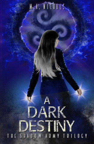 A Dark Destiny (The Shadow Army Trilogy, #3) by M.A. Nichols | Goodreads