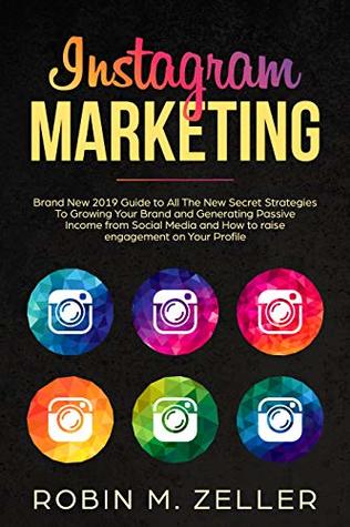Instagram Marketing: Brand New 2019 Guide to All The New Secret ...