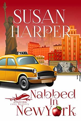 Nabbed in New York (Flight Risk Cozy Mystery Book 12) by Susan Harper ...