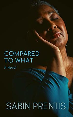 Compared To What (Love & Family, #2) by Sabin Prentis Duncan | Goodreads
