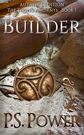 Builder (The Young Ancients #1) by P.S. Power | Goodreads